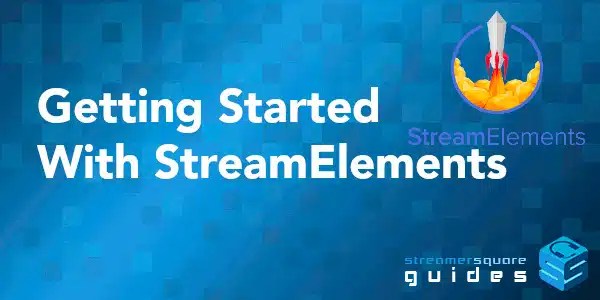 Getting Started with StreamElements - StreamerSquare