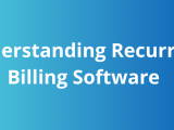 Understanding Recurring Billing Software
