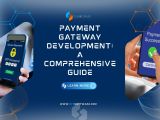 Payment Gateway Development A Comprehensive Guide