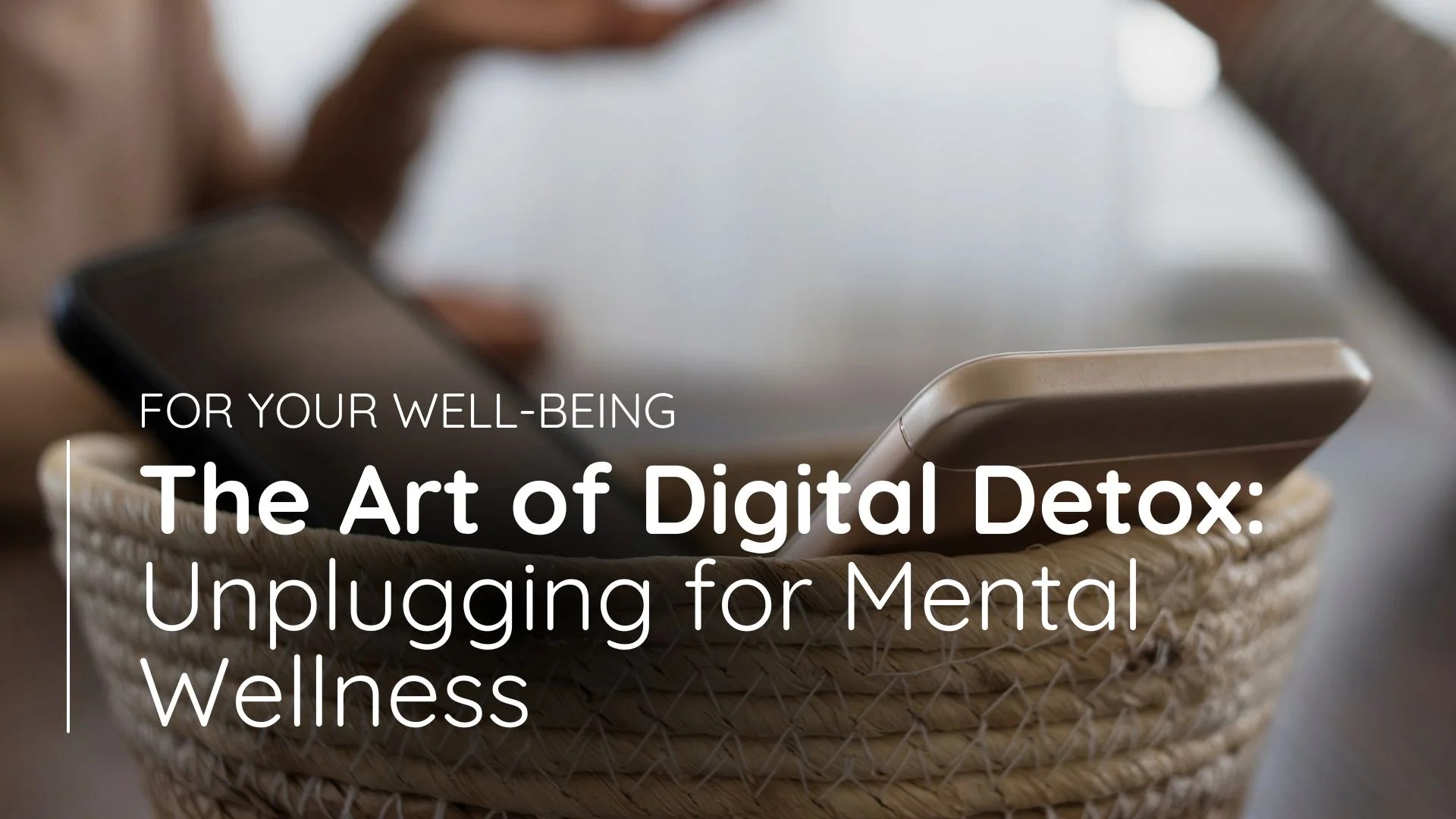 The Art Of Digital Detox Unplugging For Mental Wellness Student
