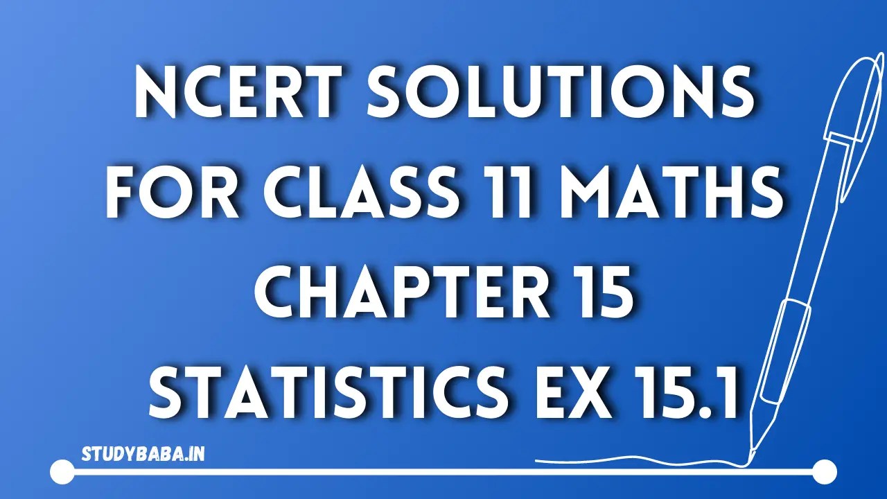 NCERT Solutions For Class 11 Maths Chapter 15 Statistics Ex 15 1 ncert-solutions-for-class-11-maths-chapter-15-statistics-ex-15-1