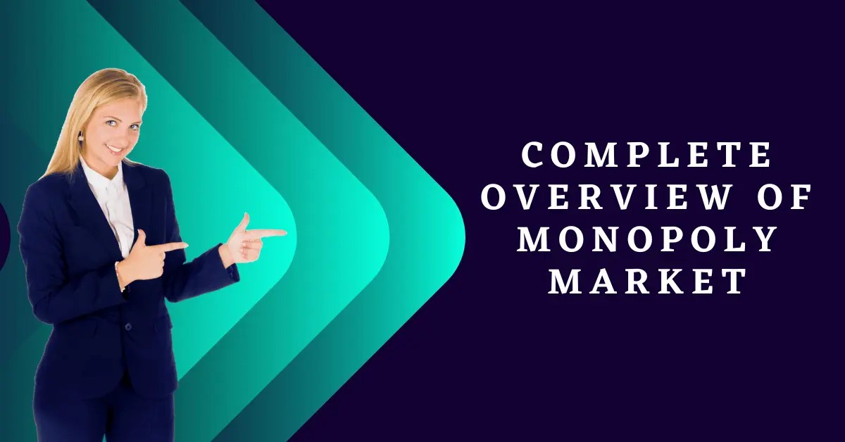 Complete Overview of Monopoly Market