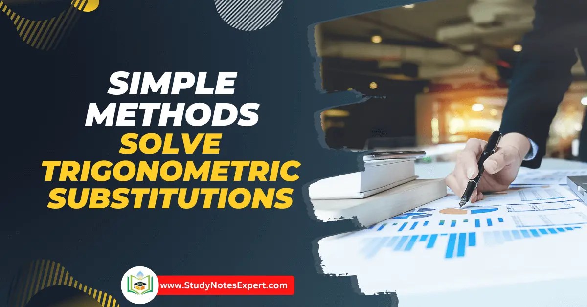 Simple Methods to Solve Trigonometric Substitutions