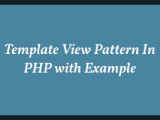 Template View Pattern In Php With Example Studysection Blog
