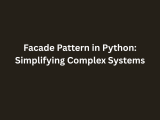 Facade Pattern In Python Simplifying Complex System
