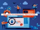 Debugging Java Applications Tips And Tricks For Finding And Fixing Bugs