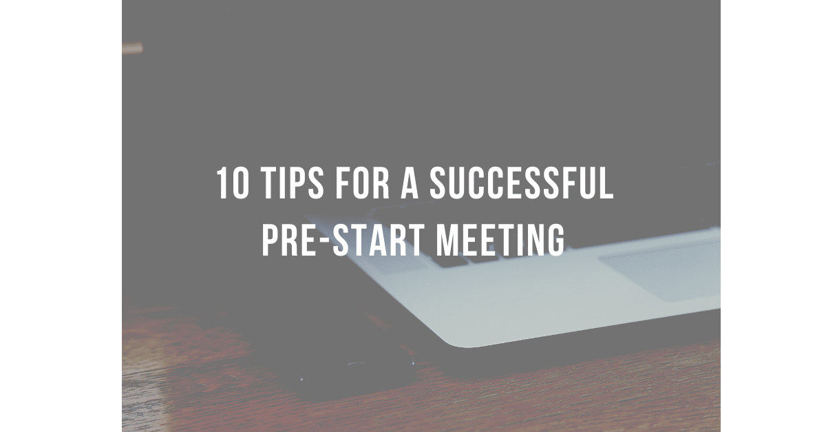 10 Tips for a Successful Pre-Start Meeting - Subcontractor Hub