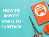 How To Import Posts To Substack Substack Course
