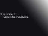Git Kurulumu Github Repo Oluşturma Sümeyye Kılıç