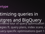 Optimizing Queries In Postgres And Bigquery Supertype