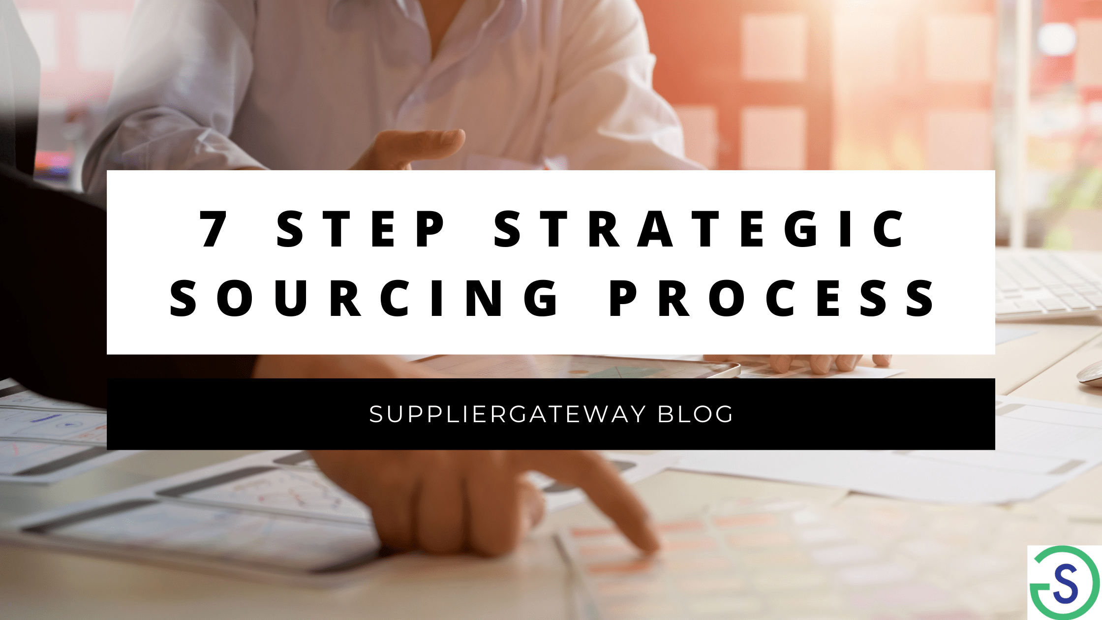 Strategic Sourcing | Understanding The 7-Step Strategic Sourcing ...