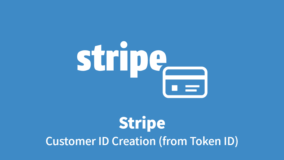 Stripe Customer Id Create From Token Questetra Support