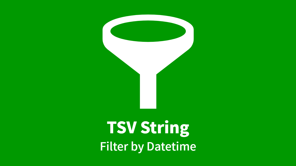 Tsv String Filter By Datetime Questetra Support
