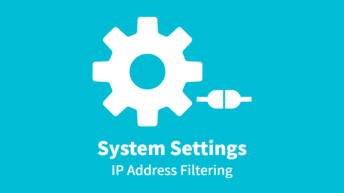 System Settings – IP Address Filtering – Questetra Support