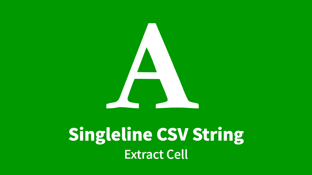 Singleline CSV String, Extract Cell – Questetra Support