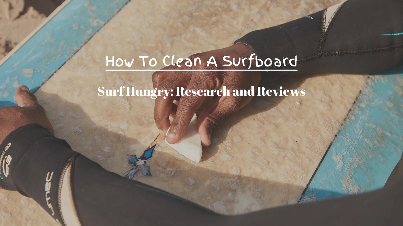 How To Clean A Surfboard | 5 Effective Ways - Surf Hungry