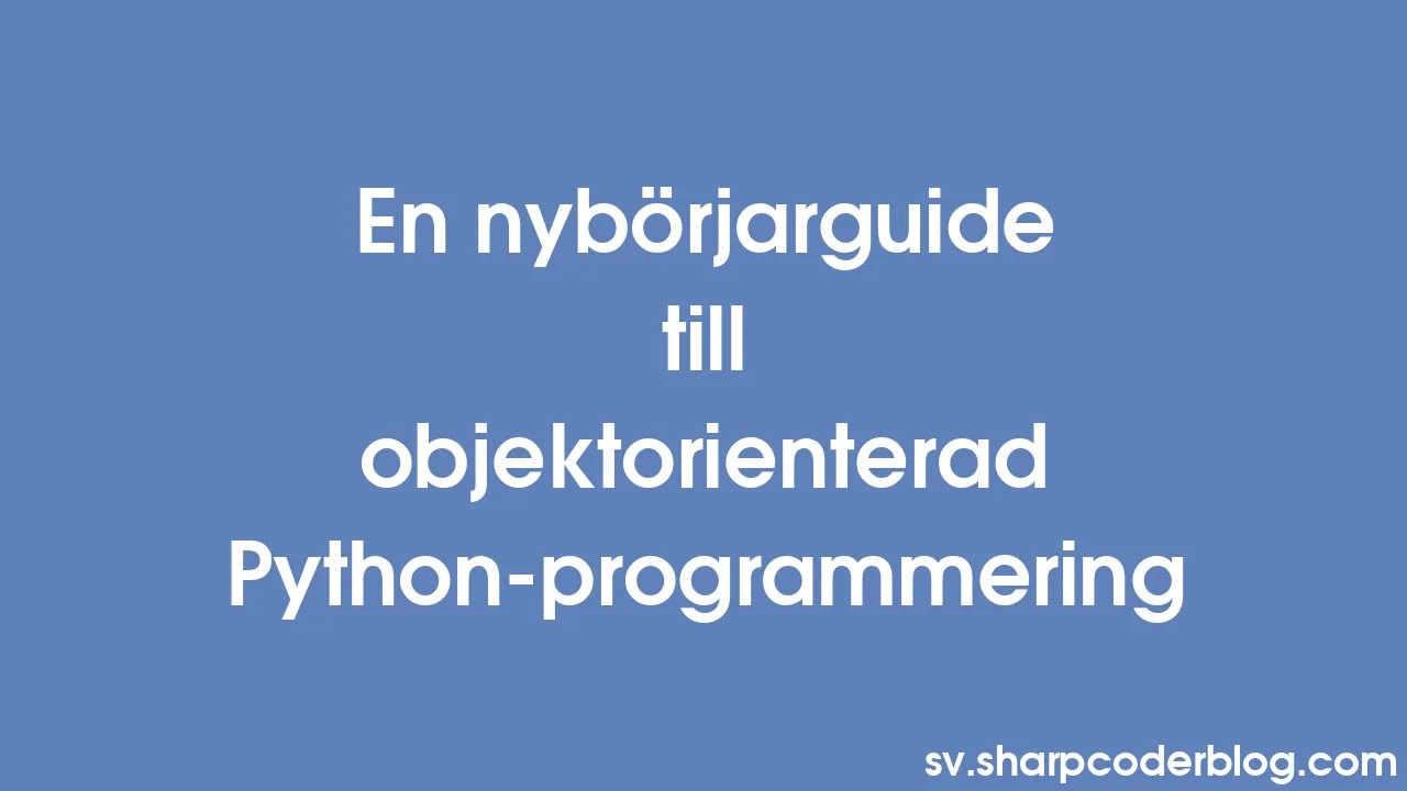 En Nybörjarguide Till Objektorienterad Python Programmering Sharp