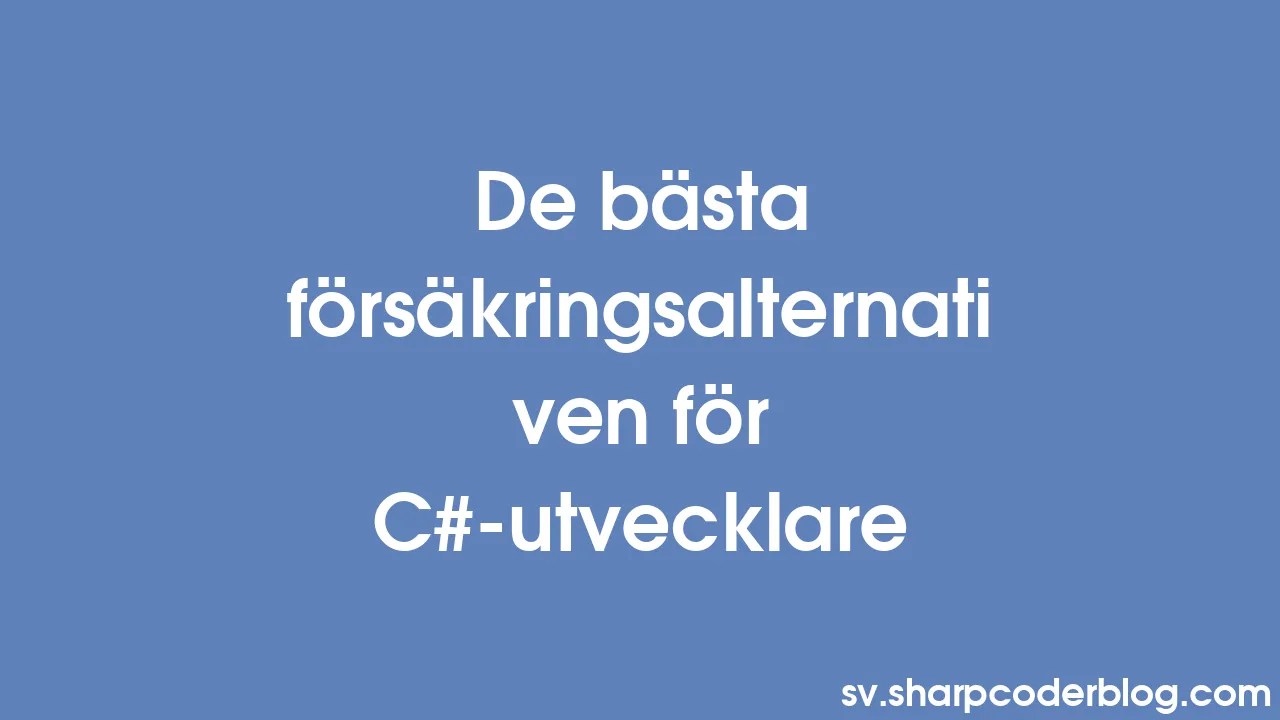 De Bästa Försäkringsalternativen För C Utvecklare Sharp Coder Blog