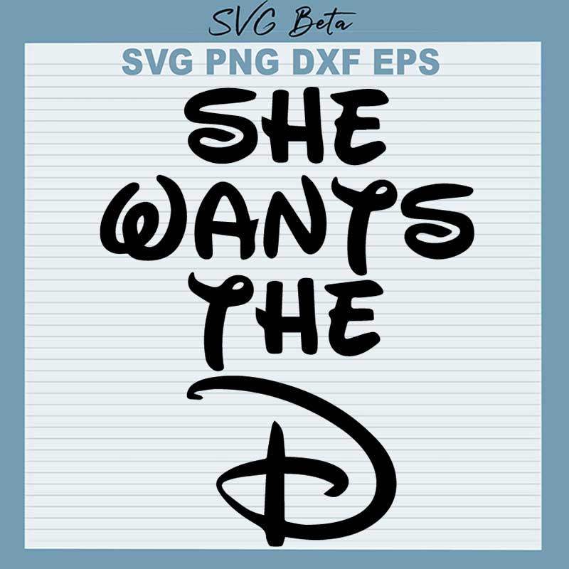 She Wants The D
