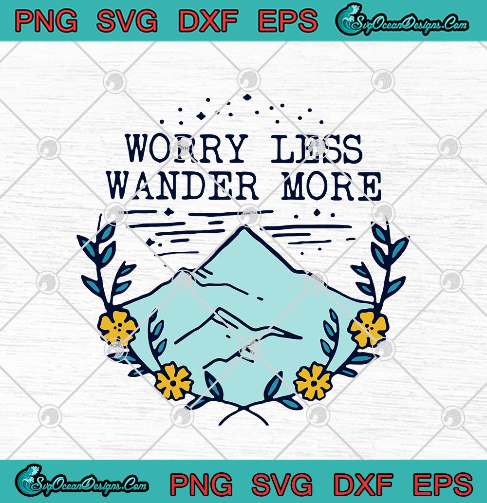 Worry Less Wander More Funny Hiking SVG PNG EPS DXF Cricut File ...