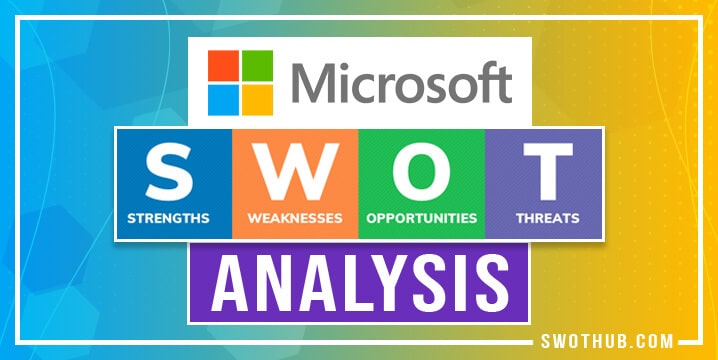 Microsoft SWOT Analysis 2023: A Pioneering Report!