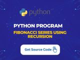 Python Program For Fibonacci Series Using Recursion
