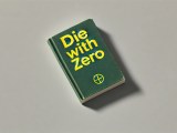 Die With Zero By Bill Perkins Summary Summary