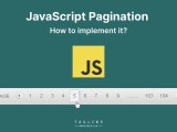 Javascript Pagination A Step By Step Guide