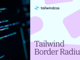 Tailwind Rounded Classes Border Radius Guide Tailkits