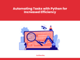 Automating Tasks With Python For Increased Efficiency