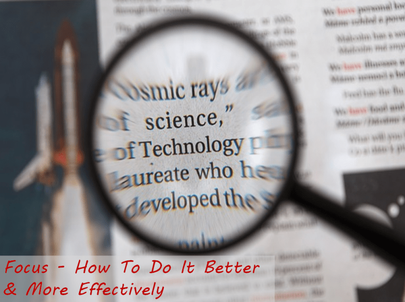 Focus: How To Do It Better & More Effectively