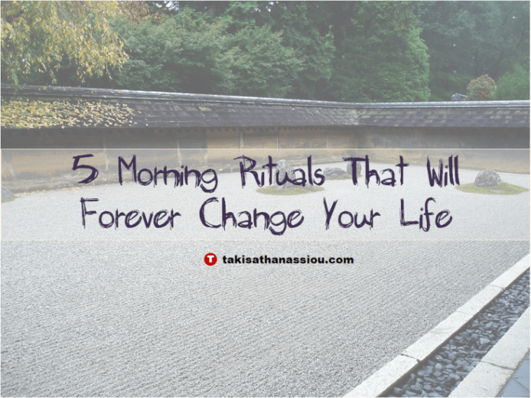 5 Morning Rituals That Will Forever Change Your Life - Takis Athanassiou