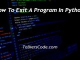 How To Exit A Program In Python