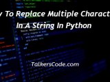 How To Replace Multiple Characters In A String In Python