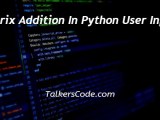 Matrix Addition In Python User Input