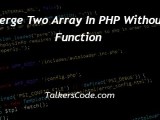 Merge Two Array In Php Without Function