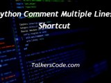 Python Comment Multiple Lines Shortcut