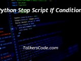 Python Stop Script If Condition