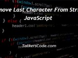 Remove Last Character From String Javascript