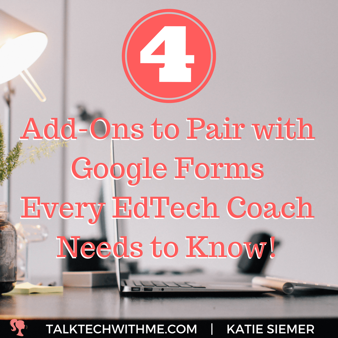 4 Add-Ons to Pair with Google Forms Every EdTech Coach Needs to Know ...