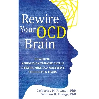 Rewire Your Anxious Brain By Catherine M Pittman Elizabeth M Karle