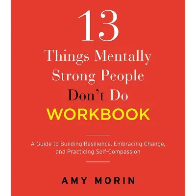 13 Things Mentally Strong People Don T Do By Amy Morin Target