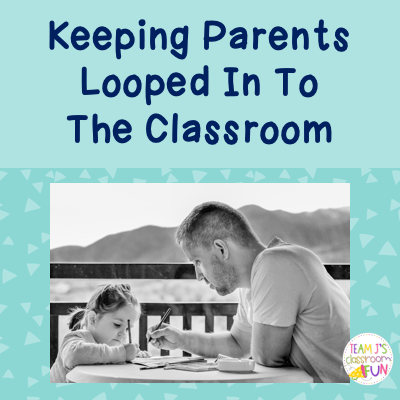 Keeping Parents Looped In to the Classroom - Team J's Classroom Fun