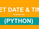How To Get Current Date Time In Python Tecadmin