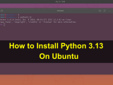 How To Install Python 3 13 On Ubuntu 24 04 22 04 20 04