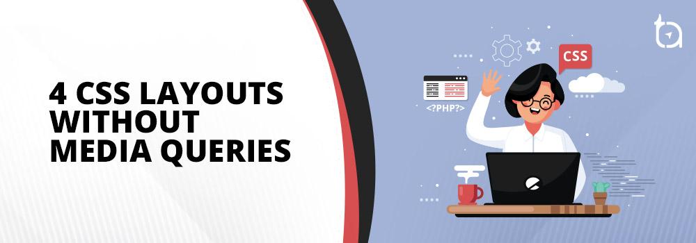 4 CSS Layouts to Build Responsive Websites Without Media Queries