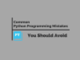 Python Programming Mistakes Programmers Should Avoid