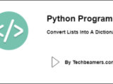 Python Program Convert Lists Into A Dictionary Techbeamers