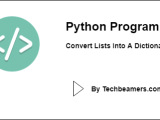 Python Program Convert Lists Into A Dictionary Techbeamers
