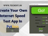 How To Instantly Make Internet Speedtest App Using Speedtest Python